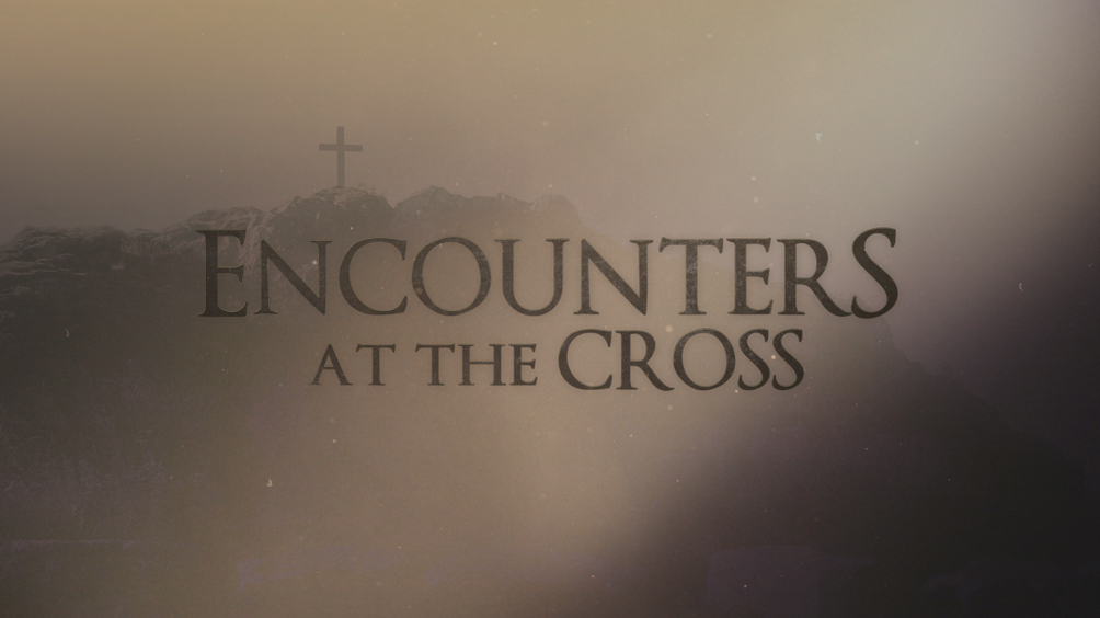 3/29/20 – “The First Encounters” – Encounters at the Cross - Gilead Church